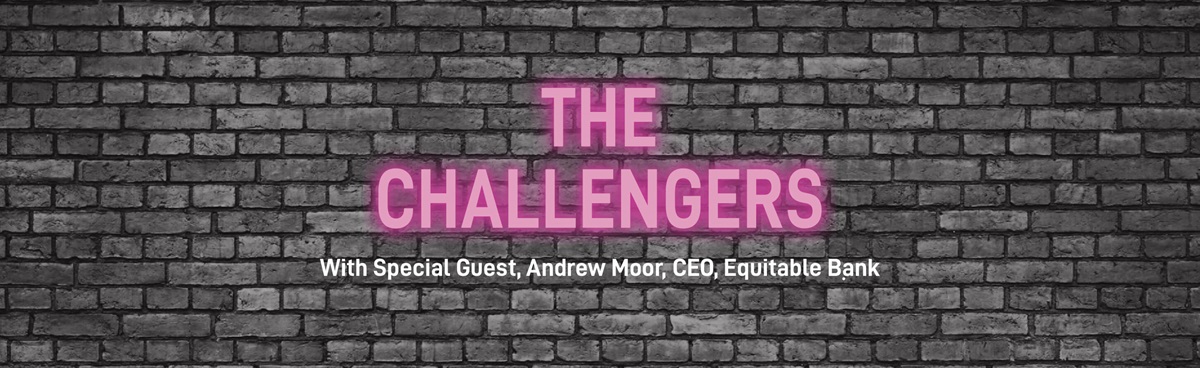 The Challengers – Andrew Moor, CEO, Equitable Bank