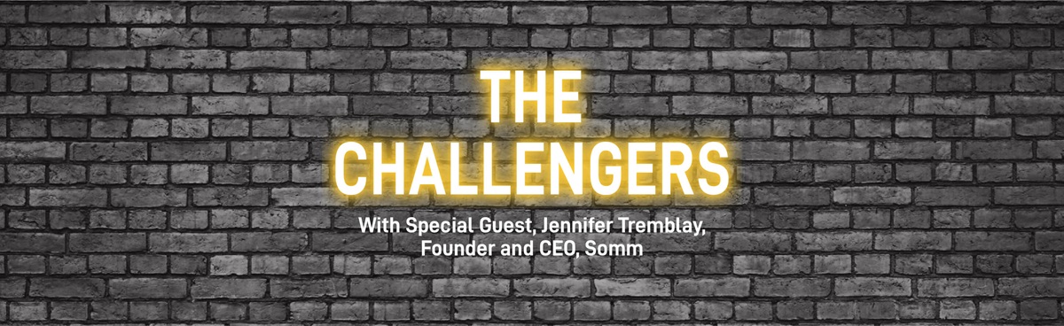 The Challengers – Jennifer Tremblay, Founder & CEO, Somm